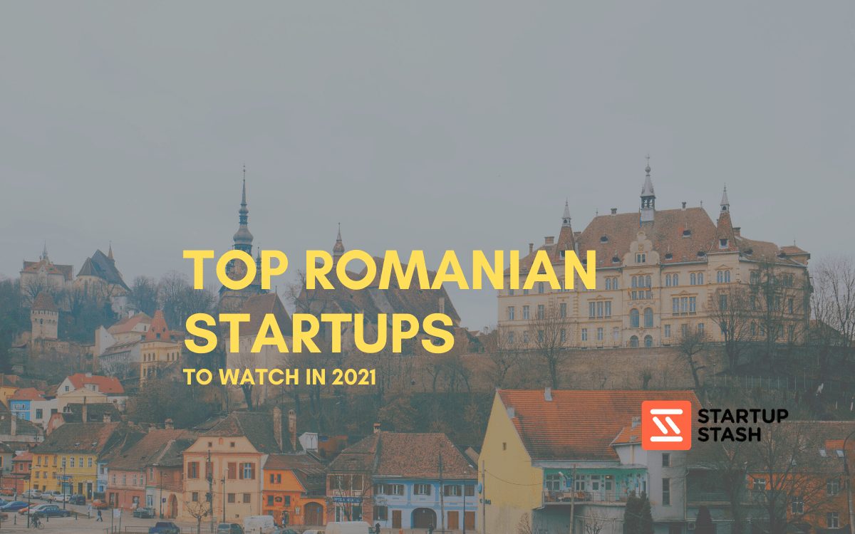 Top Romania Startups To Watch In 2021 - Startup Stash