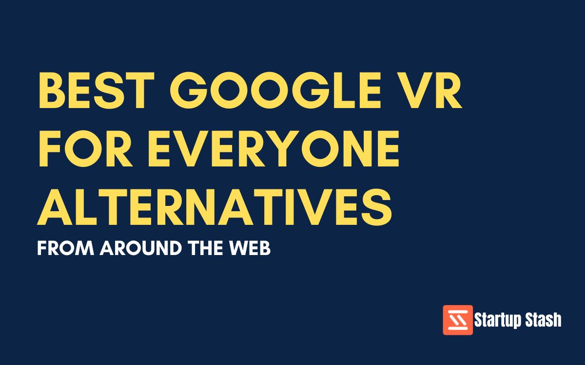Best Google VR For Everyone Alternatives From Around The Web