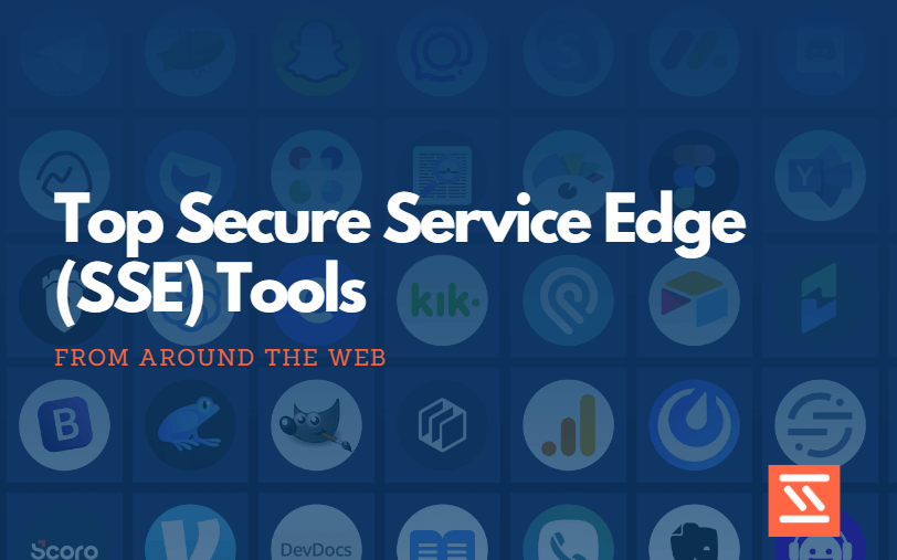 Top Secure Service Edge (SSE) Tools in 2026